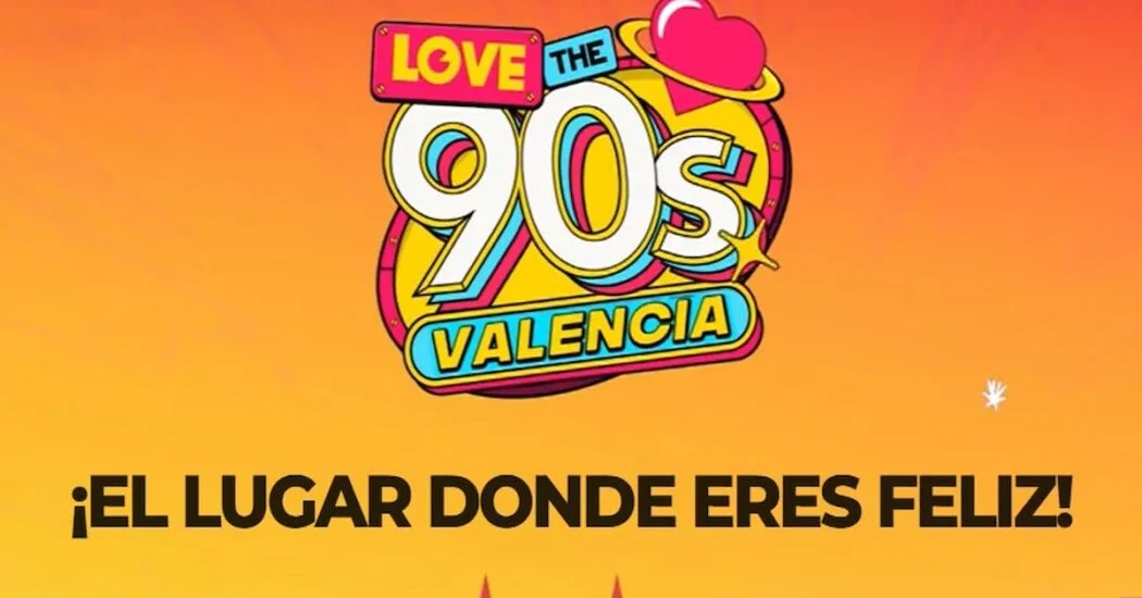Love The 90s Valencia 2025: cartel, Horarios, recarga y acceso